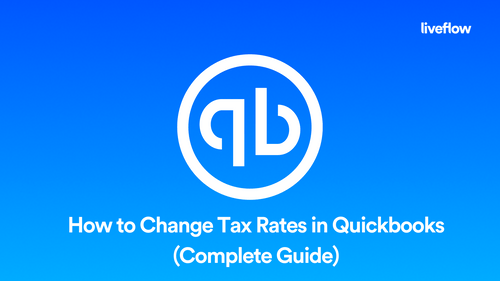 How To Change Tax Rates In Quickbooks Complete Guide LiveFlow how-to-change-tax-rates-in-quickbooks-complete-guide-liveflow